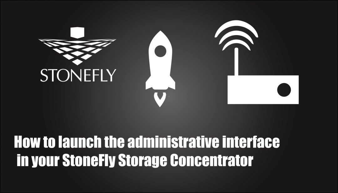 How To Launch The Administrative Interface In Your StoneFly Storage ...