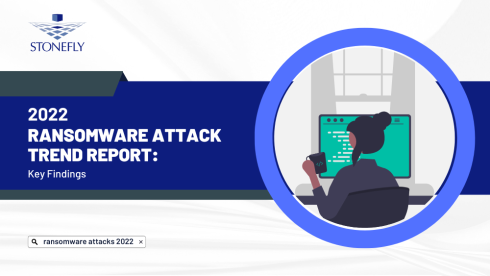 2022 Ransomware Attack Trend Report: Key Findings | StoneFly