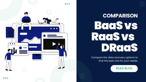 BaaS Vs RaaS Vs DRaaS Comparison - Which Is Best