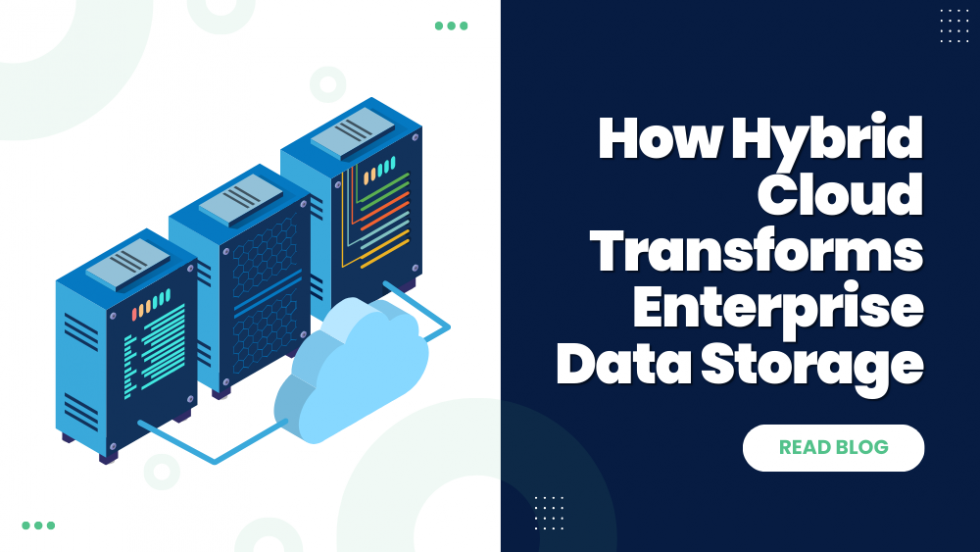 How Hybrid Cloud Transforms Enterprise Data Storage