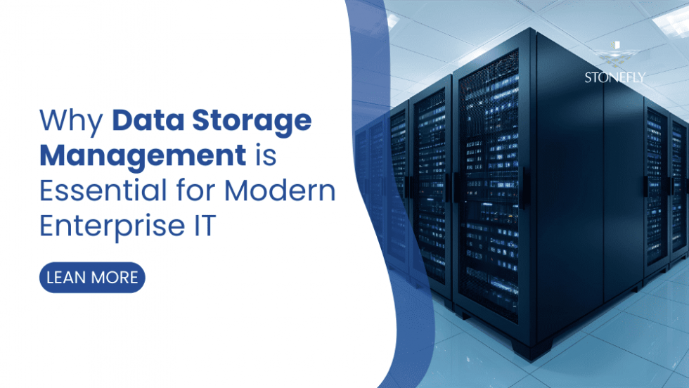 Why Data Storage Management Is Essential For Modern Enterprise IT