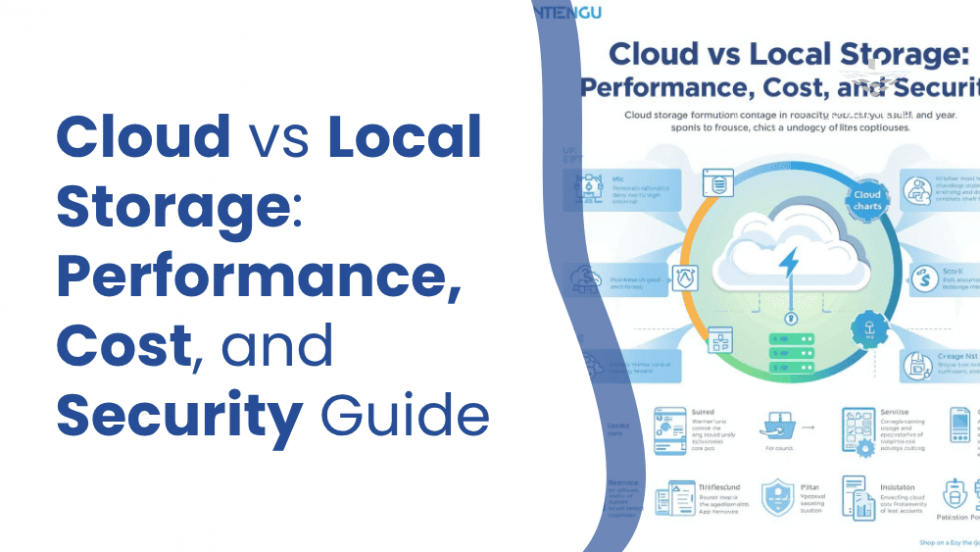 Cloud Vs Local Storage: Performance, Cost, And Security Guide